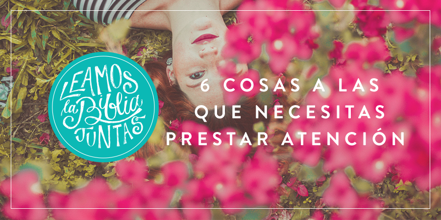 6 cosas a las que necesitas prestar atención | Blog Joven Verdadera ...