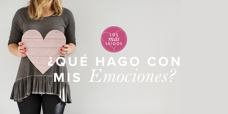 ¿Qué hago con mis emociones? | Mujer Verdadera Blog | Aviva Nuestros ...
