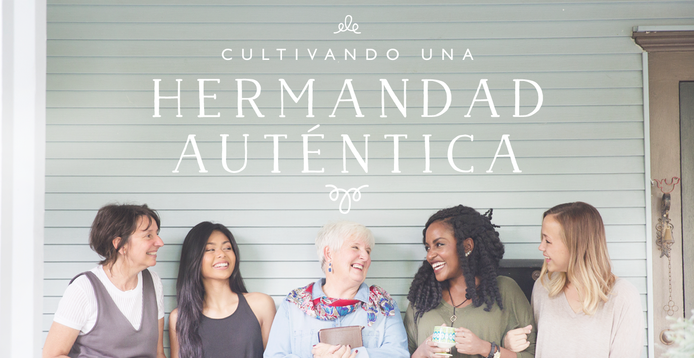Cultivando una hermandad auténtica, día 2 | Aviva Nuestros Corazones ...