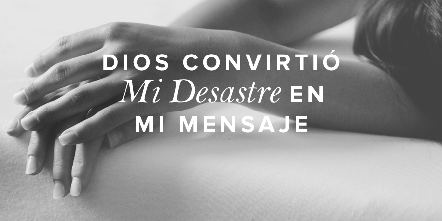 Dios convirtió mi desastre en mi mensaje | Mujer Verdadera Blog | Aviva ...