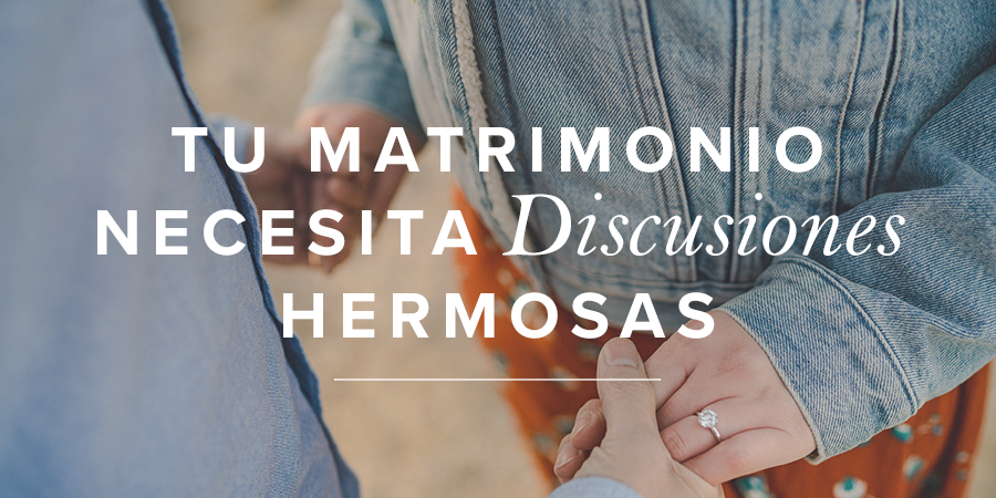 Tu matrimonio necesita discusiones hermosas | Mujer Verdadera Blog ...