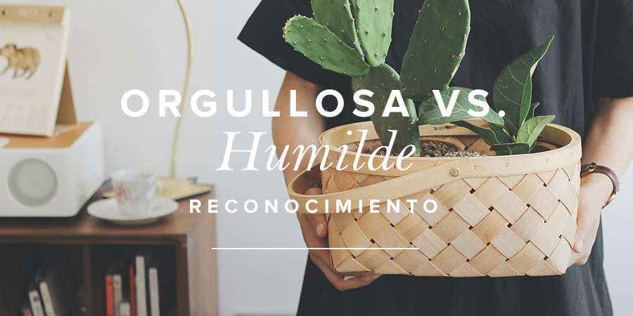 Orgullosa vs. Humilde.- Reconocimiento | Mujer Verdadera Blog | Aviva ...