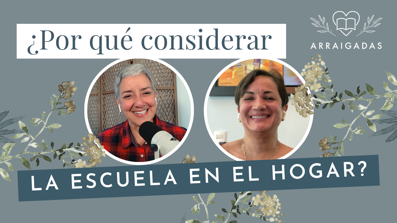 ¿Por qué considerar la escuela en el hogar? | Arraigadas Episodio ...
