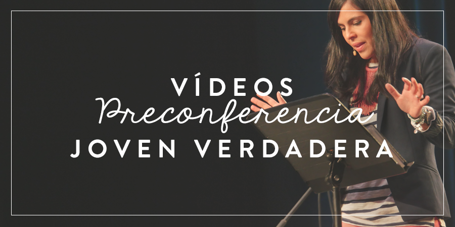 Vídeos Pre-conferencia Joven Verdadera | Blog Joven Verdadera Blog ...