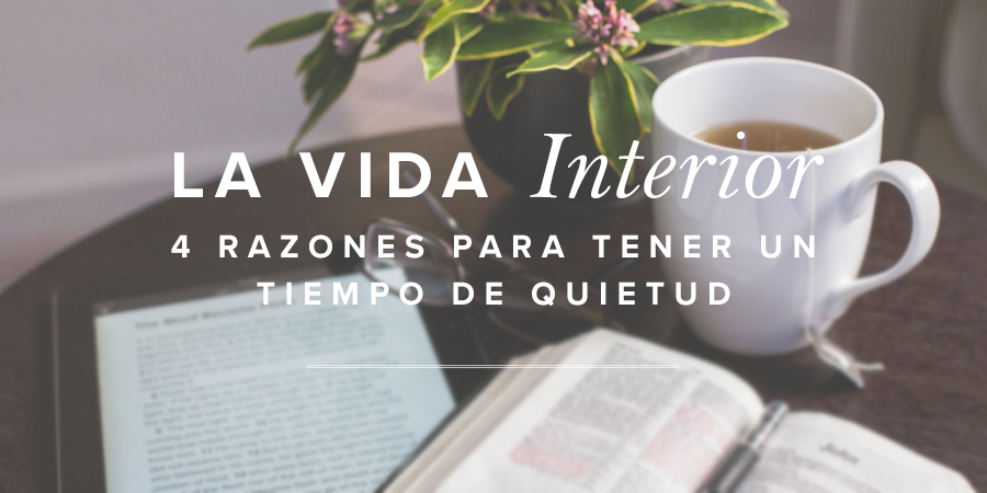 La vida interior: 4 razones para tener un tiempo de quietud | Mujer ...
