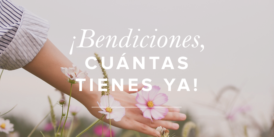 ¡Bendiciones, cuántas tienes ya! | Mujer Verdadera Blog | Aviva ...