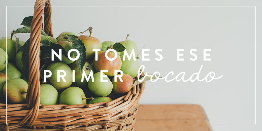 No tomes ese primer bocado | Blog Joven Verdadera Blog | Aviva Nuestros ...