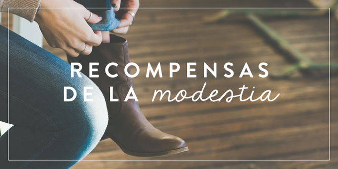 Recompensas de la modestia | Joven Verdadera Blog | Aviva Nuestros ...