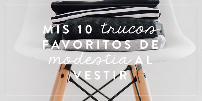 Mis 10 trucos favoritos de modestia al vestir | Joven Verdadera Blog ...