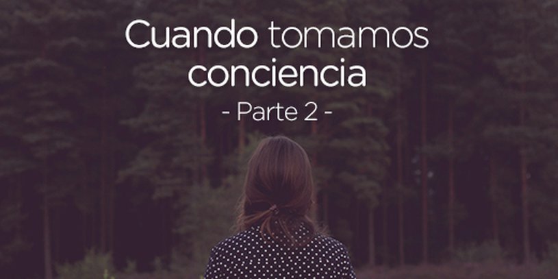 Cuando tomamos conciencia -Parte 2- | Mujer Verdadera Blog | Aviva ...
