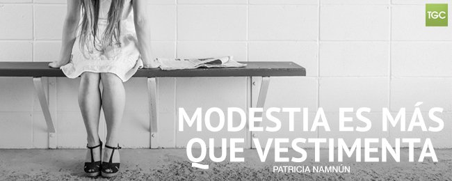 Modestia es más que vestimenta | Mujer Verdadera Blog | Aviva Nuestros ...