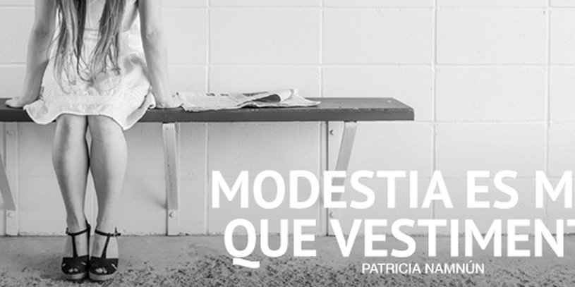Modestia es más que vestimenta | Mujer Verdadera Blog | Aviva Nuestros ...