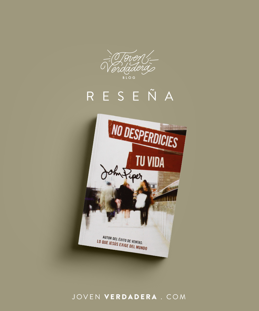 Reseña: No desperdicies tu vida | Blog Joven Verdadera Blog | Aviva ...