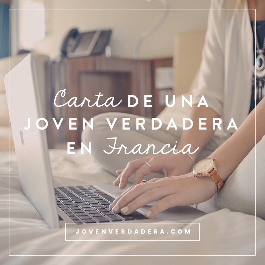 Carta de una Joven Verdadera en Francia | Blog Joven Verdadera Blog ...