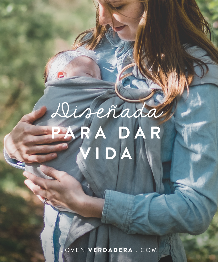 Diseñada para dar vida | Blog Joven Verdadera Blog | Aviva Nuestros ...