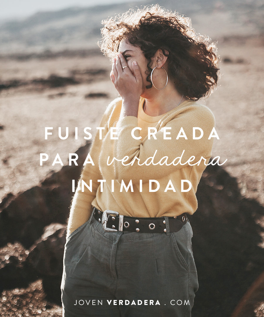 Fuiste creada para verdadera intimidad | Blog Joven Verdadera Blog ...