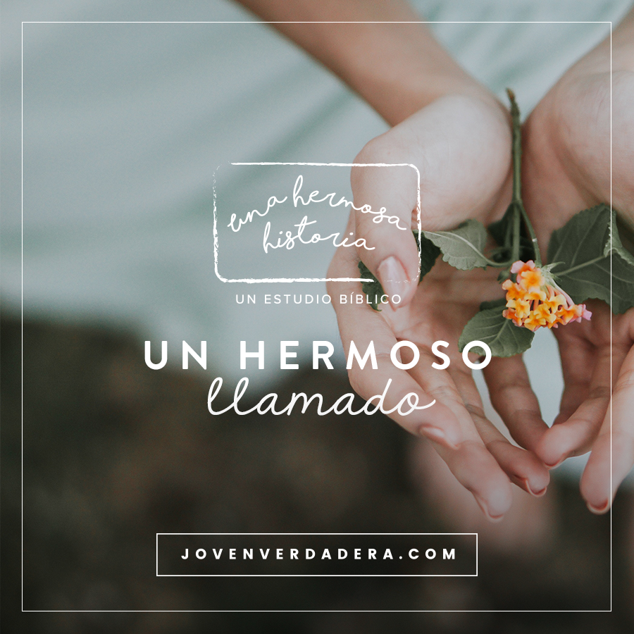 Un hermoso llamado | Blog Joven Verdadera Blog | Aviva Nuestros Corazones
