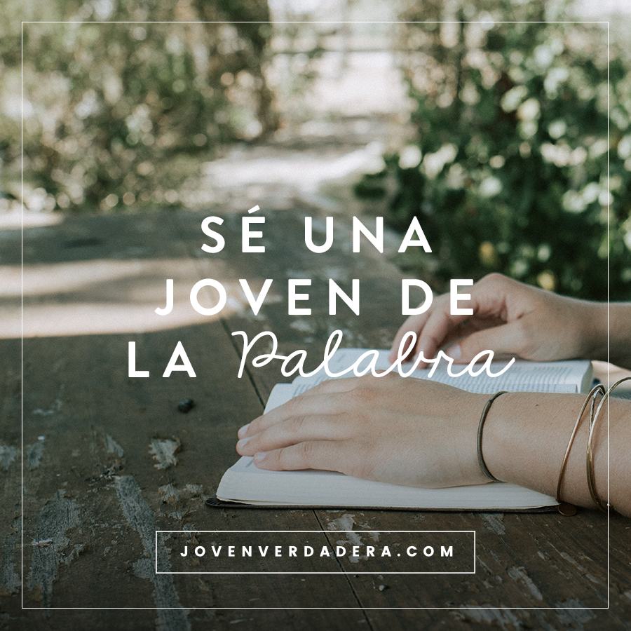 Sé una joven de la Palabra | Blog Joven Verdadera Blog | Aviva Nuestros ...