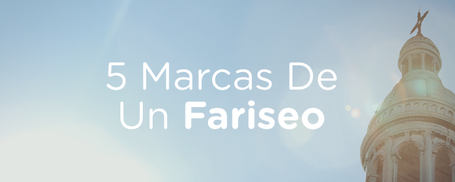 5 marcas de un fariseo | Mujer Verdadera Blog | Aviva Nuestros Corazones