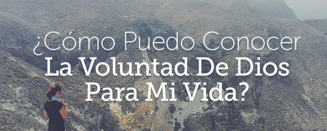 ¿Cómo puedo conocer la voluntad de Dios para mi vida? | Mujer Verdadera Blog | Aviva Nuestros ...