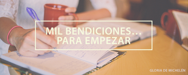 Mil bendiciones… para empezar | Mujer Verdadera Blog | Aviva Nuestros ...