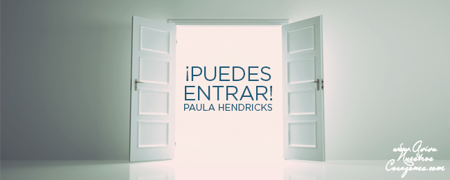 ¡Puedes entrar! | Mujer Verdadera Blog | Aviva Nuestros Corazones